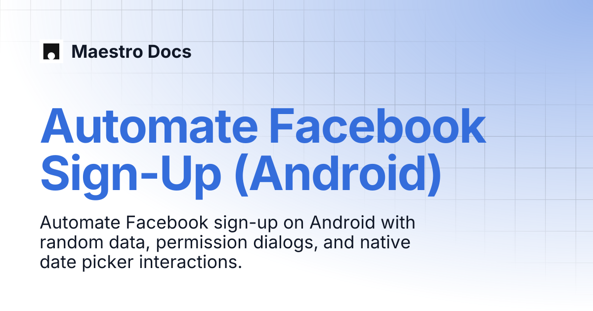 Automate Facebook Sign-Up (Android) | Examples | Maestro Docs