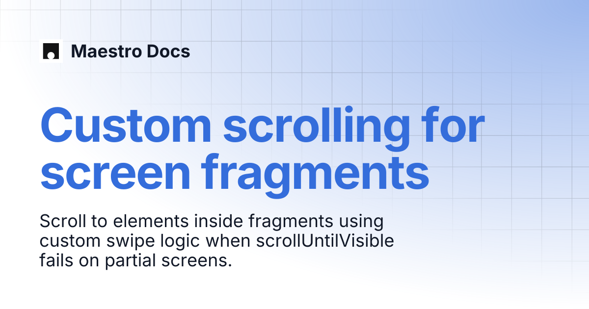 Custom scrolling for screen fragments | Examples | Maestro Docs