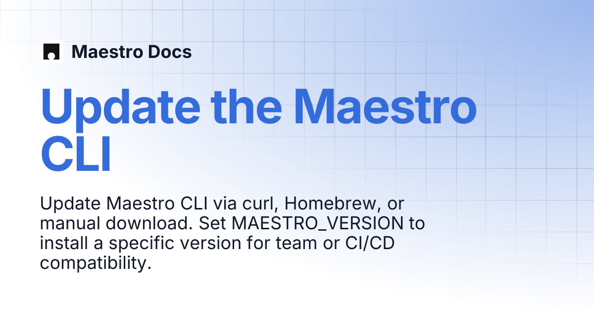 Update the Maestro CLI | Maestro CLI | Maestro Docs