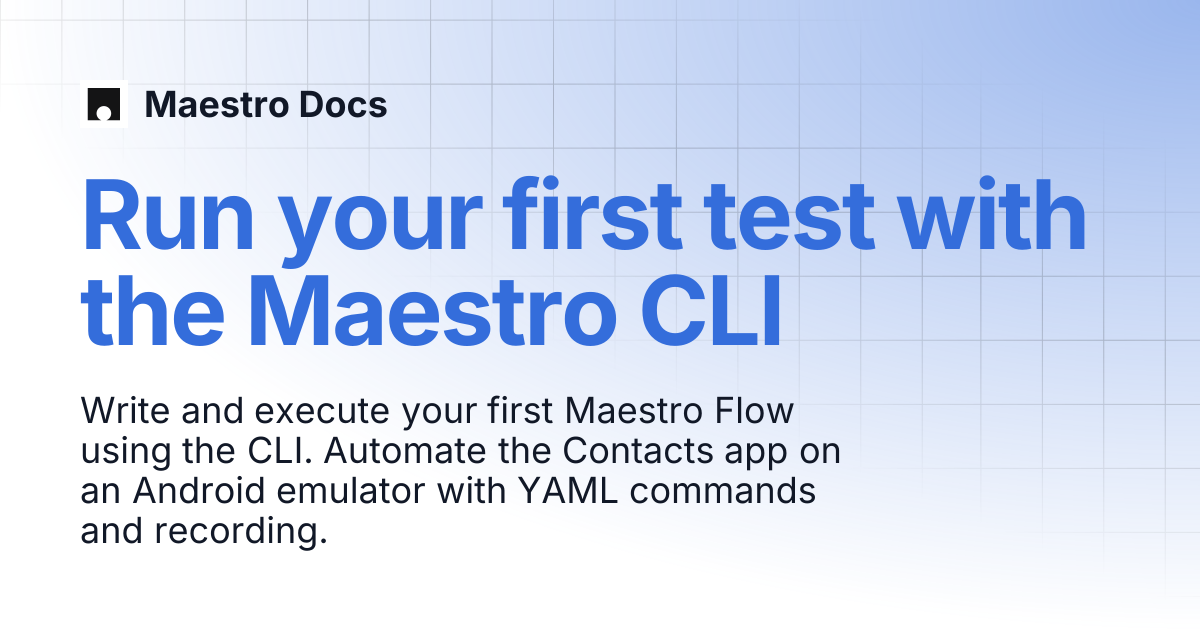 Run your first test with the Maestro CLI | Maestro CLI | Maestro Docs